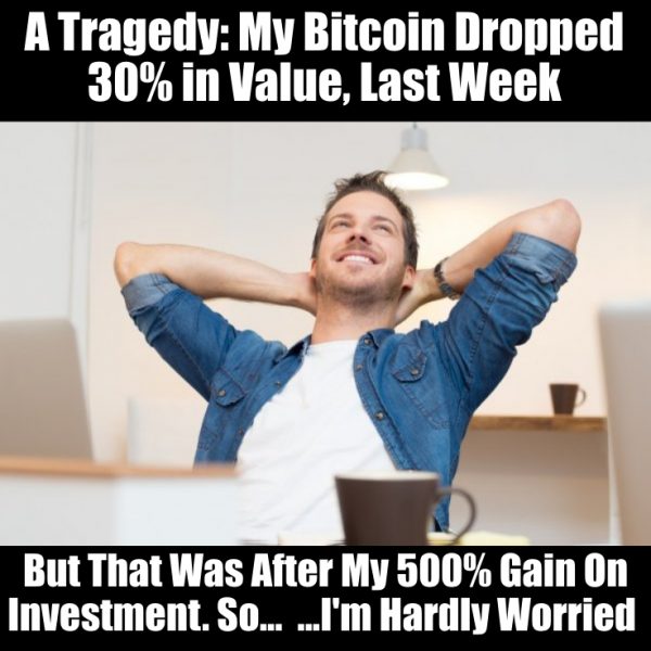 A Tragedy: My Bitcoin Dropped 30% in Value, Last Week